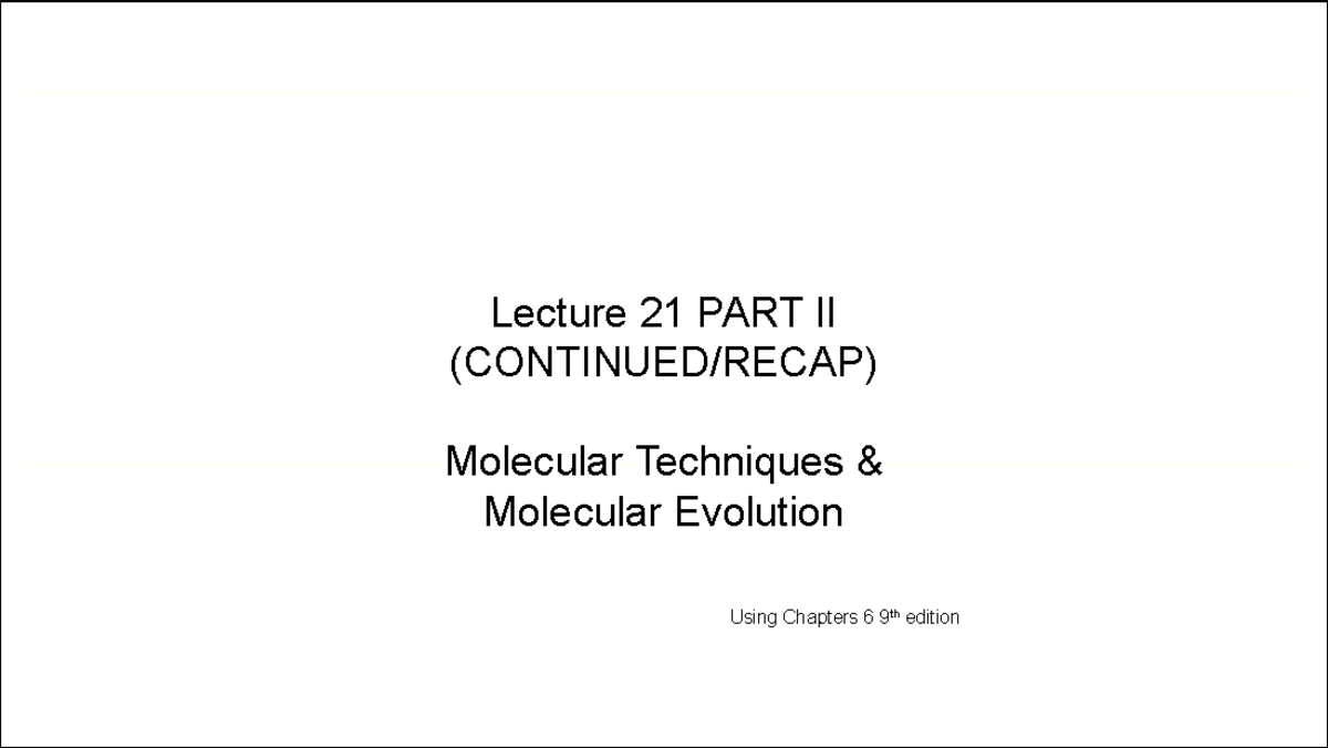 Lecture 21 Molecular Techniques and Molecular Evolution (06DEC2022) PART II - Lecture 21 PART II ...