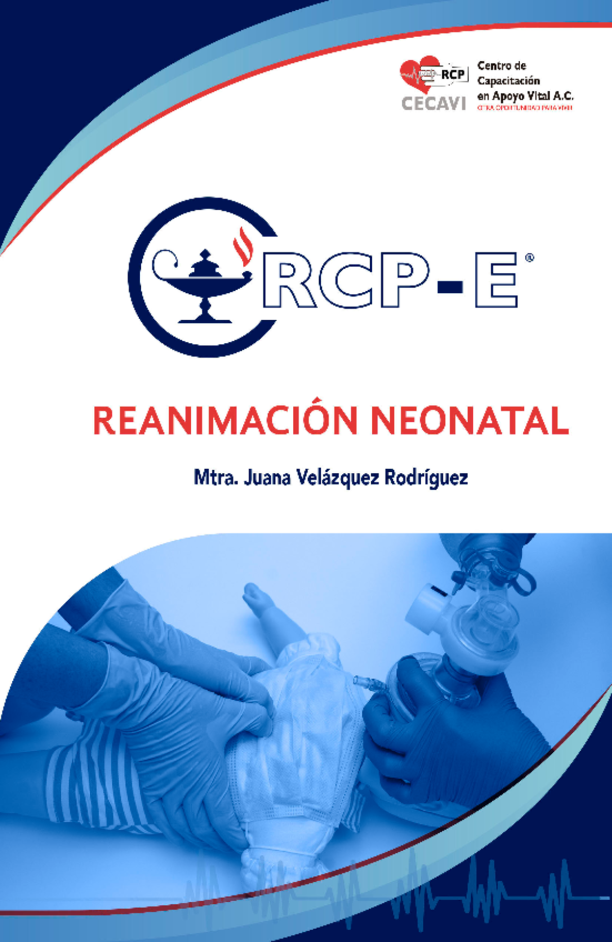 Manual RCP-E RCP Neonatal - Reanimación Neonatal “El Trabajo en equipo divide las funciones ...
