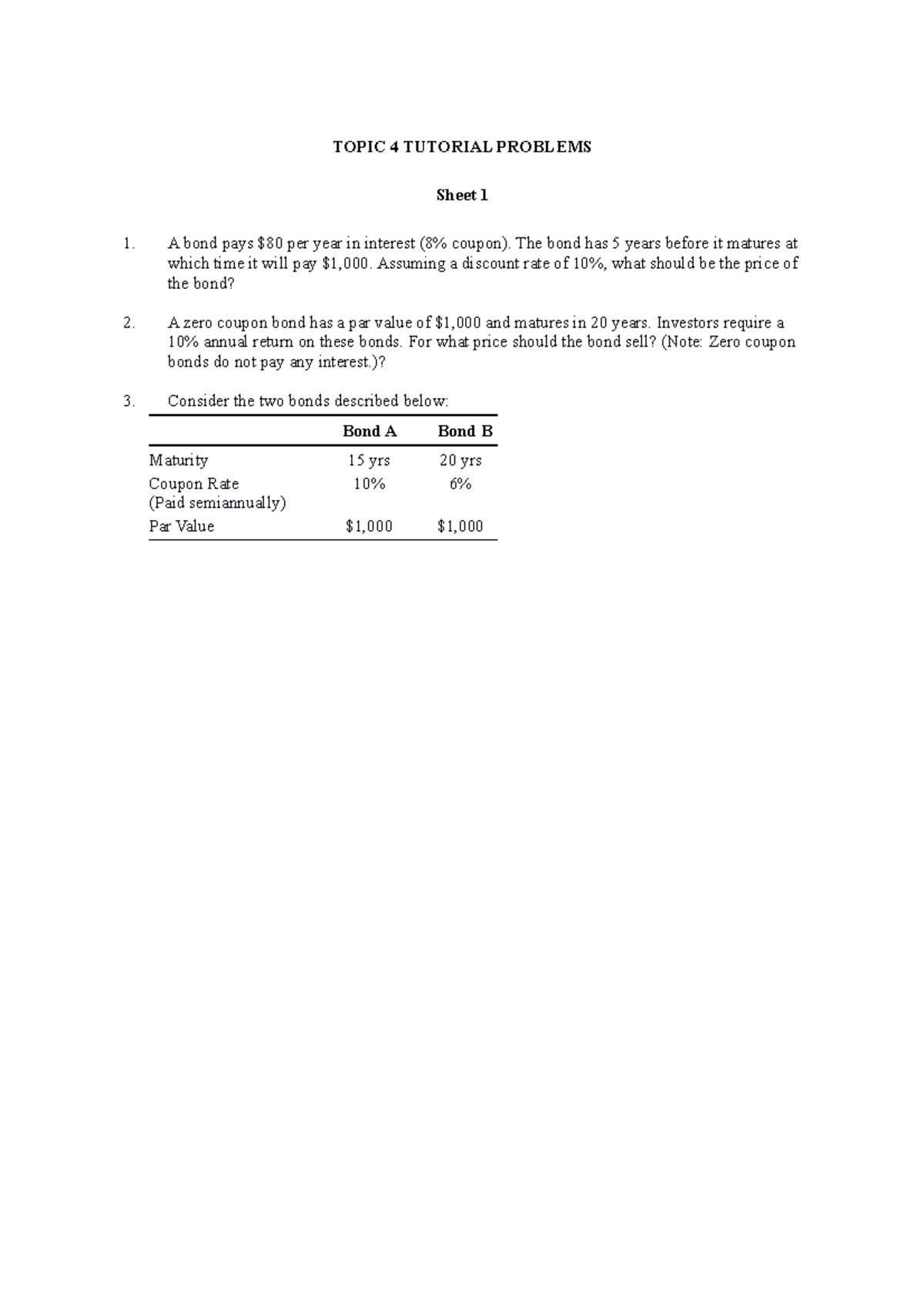 Topic 4 Tutorial Problems - TOPIC 4 TUTORIAL PROBLEMS Sheet 1 A bond pays $80 per year in ...