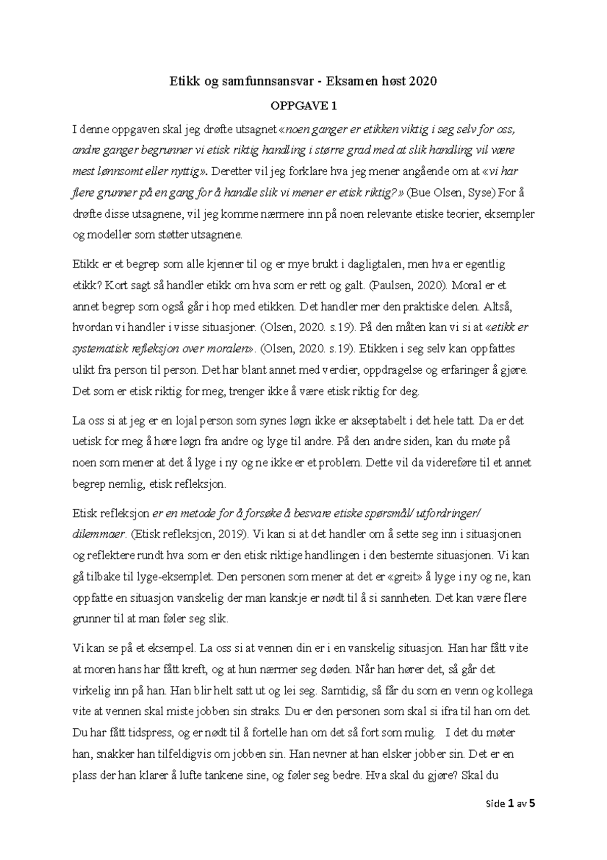 Etikk eksamen 2020 - Etikk og samfunnsansvar - Eksamen høst 2020 OPPGAVE 1 I denne oppgaven skal ...
