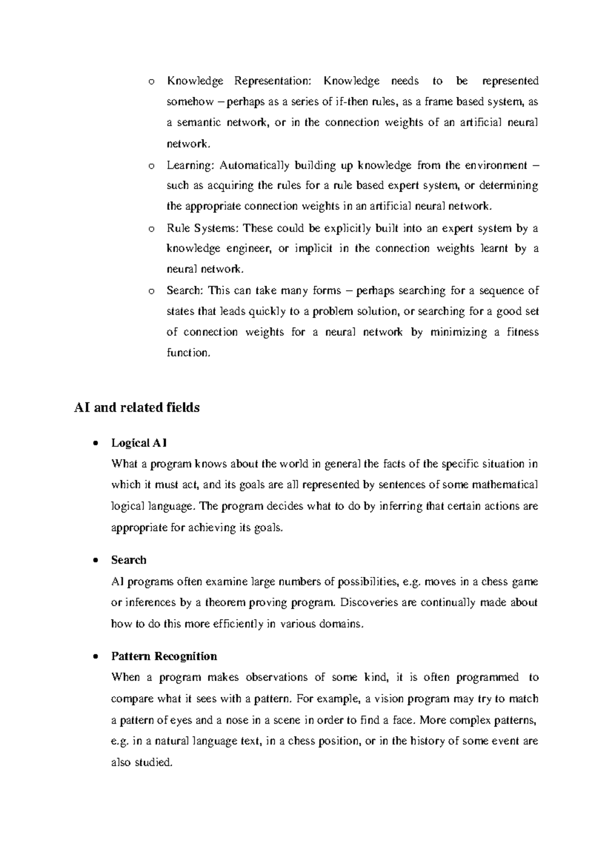 AI and related fields - o Knowledge Representation: Knowledge needs to be represented somehow ...