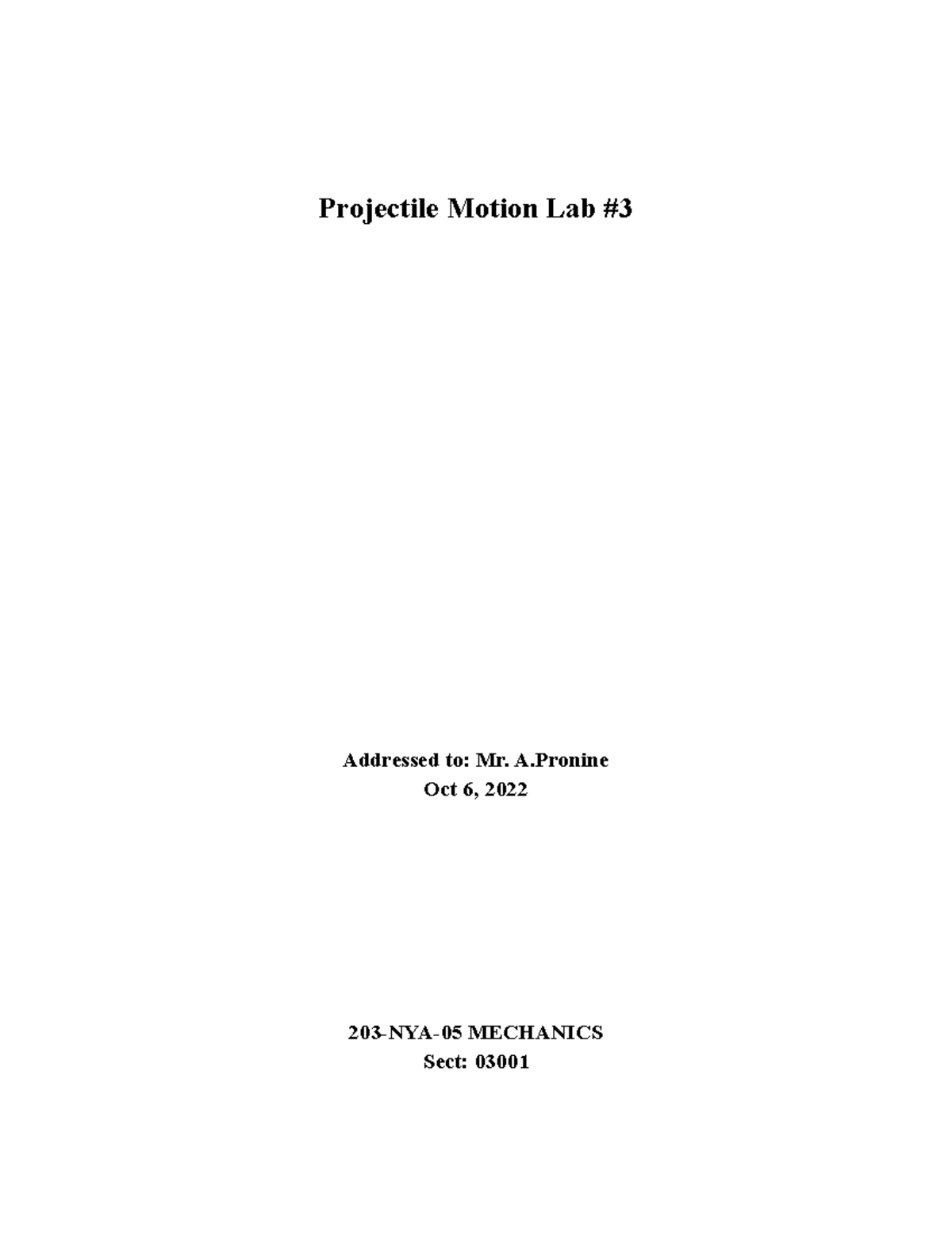 Physics Lab 3 section 3001 - Projectile Motion Lab Addressed to: Mr. A ...