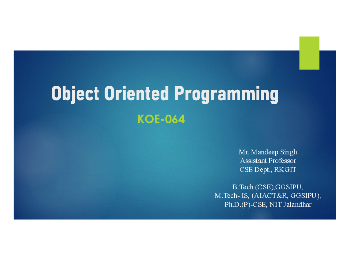 OOP UNIT 1 - KOE- Mr. Mandeep Singh Assistant Professor CSE Dept ... OOP UNIT 1 - KOE- Mr. Mandeep Singh Assistant Professor CSE Dept ...