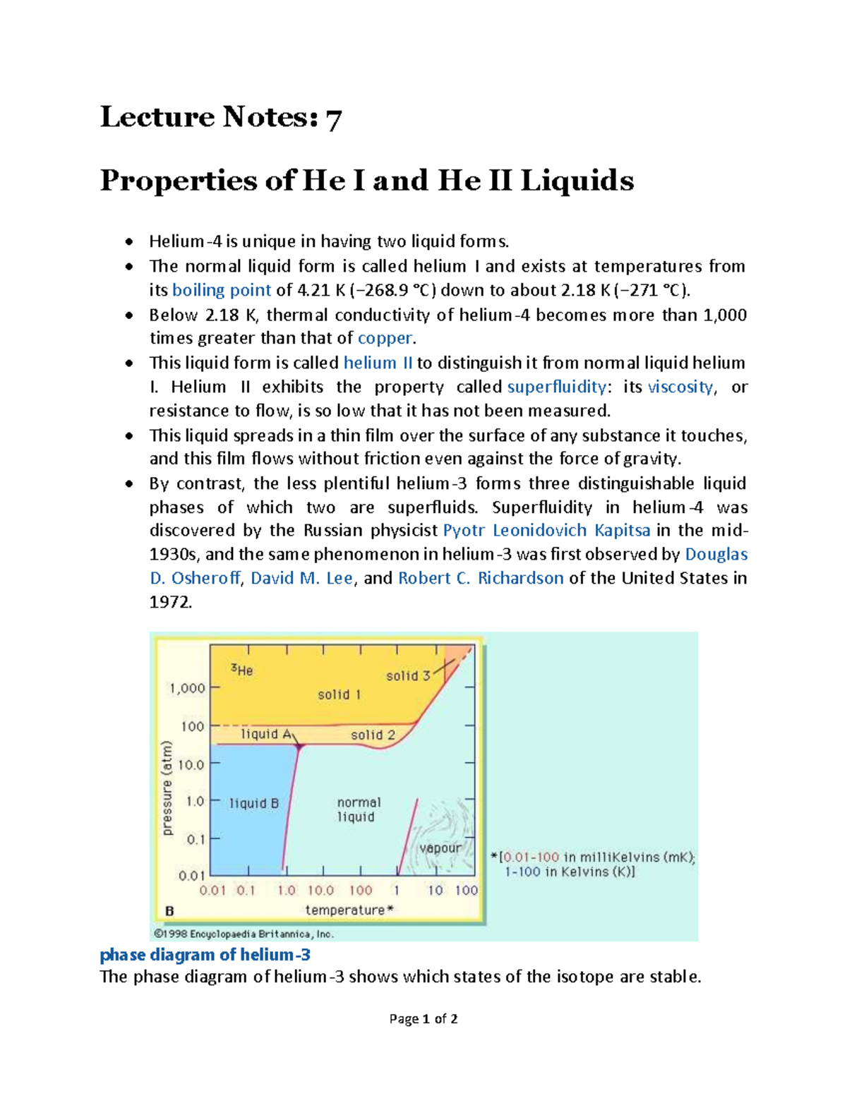 Properties of He - The normal liquid form is called helium I and exists ...