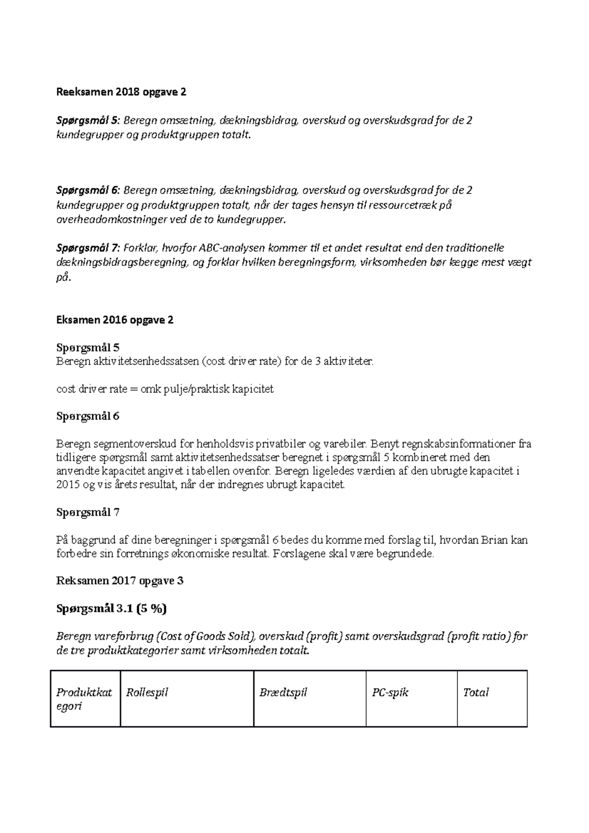 ABC kursus - Reeksamen 2018 opgave 2 Spørgsmål 5: Beregn omsætning ...