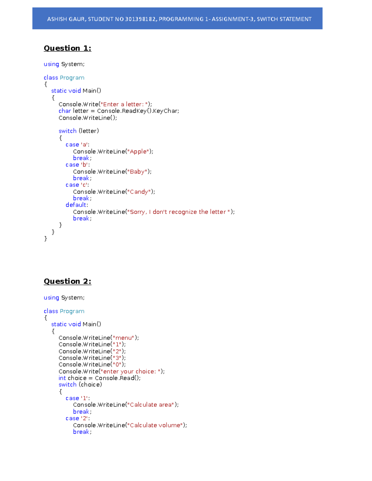 Assigment 3 switch statement - Question 1: using System; class Program { static void Main ...