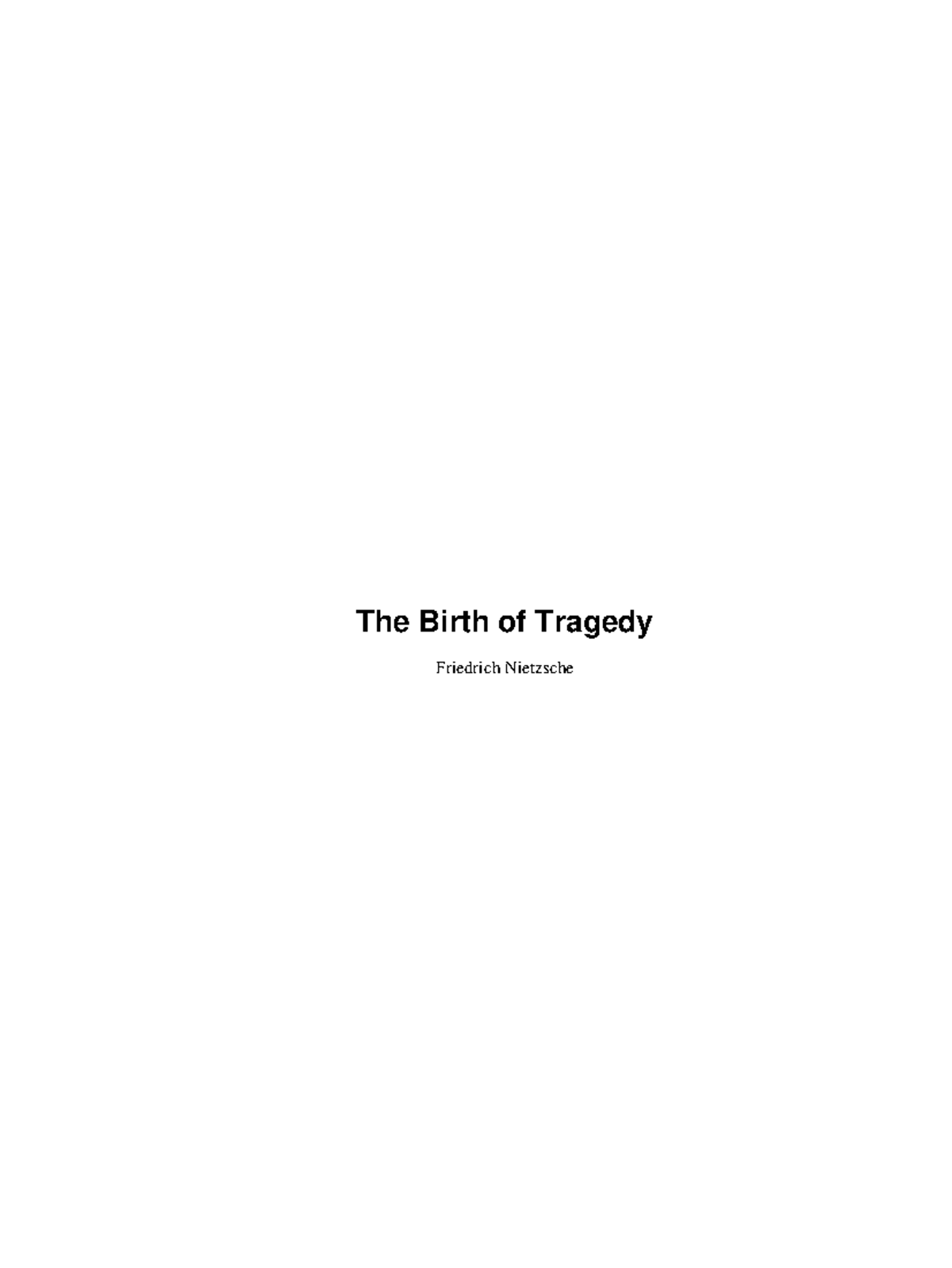 The Birth of Tragedy - Friedrich Nietzsche Table of Contents The Birth ...