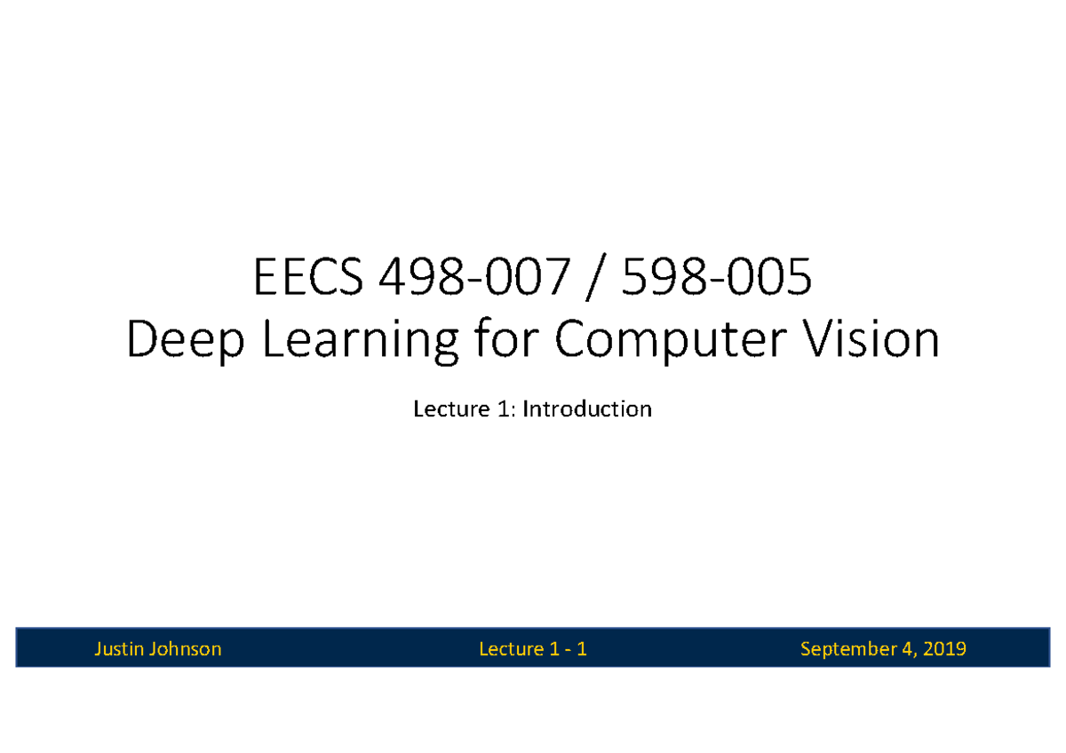 Lecture 01 - DL for CV - Justin Johnson September 4, 2019 EECS 498-007 ...