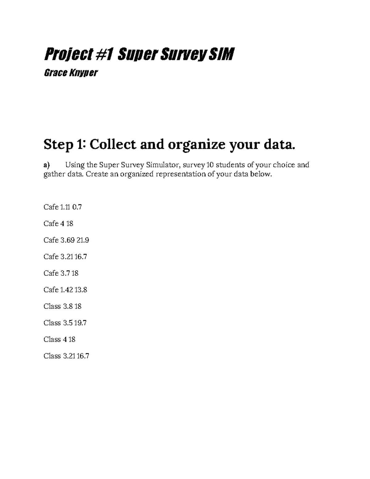 Wo - wsadada - Project #1 Super Survey SIM Grace Knyper Step 1: Collect ...