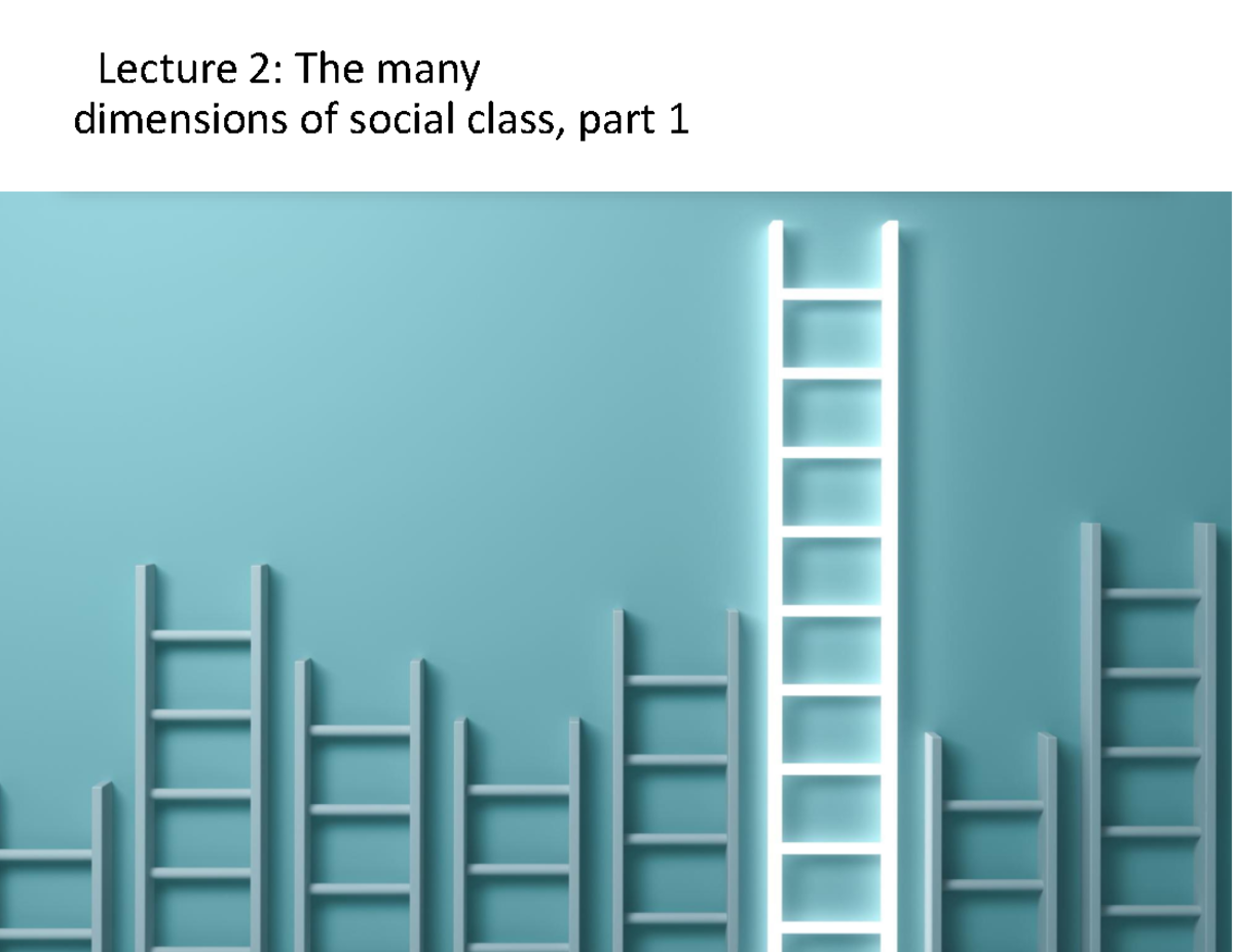 Week 2 + 3 - Social Class + Dimensions of Inequality student - Lecture ...