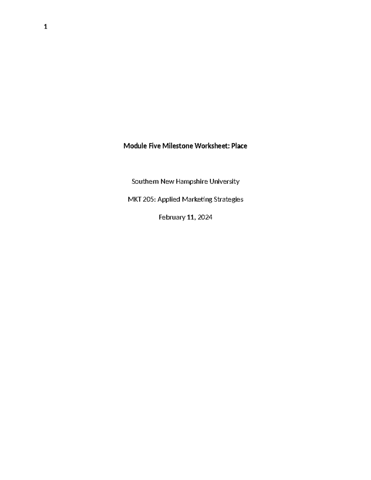 MKT205 Module Five Milestone - 1 Module Five Milestone Worksheet: Place Southern New Hampshire ...