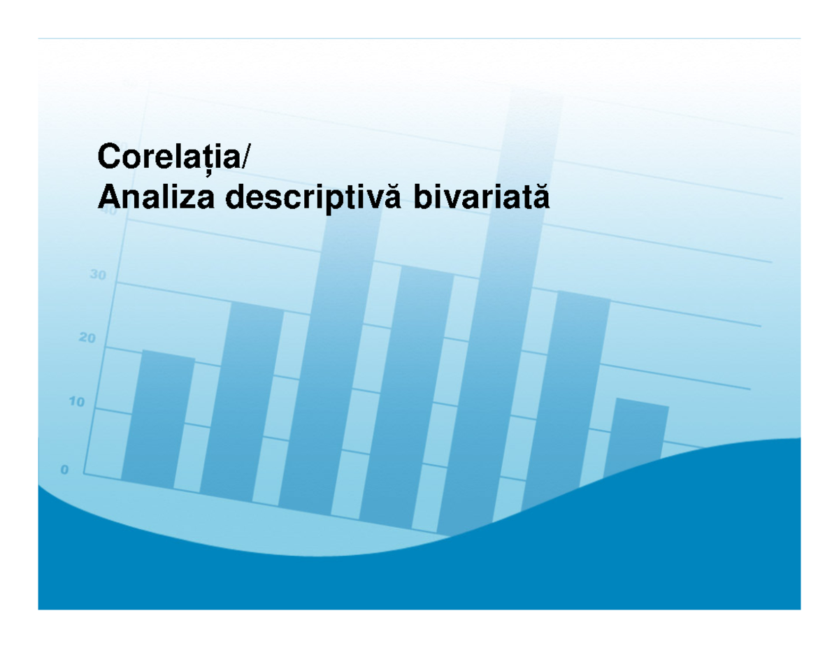 Corelatia - Corela ia/ Analiza descriptiv bivariat Temele discutate ...