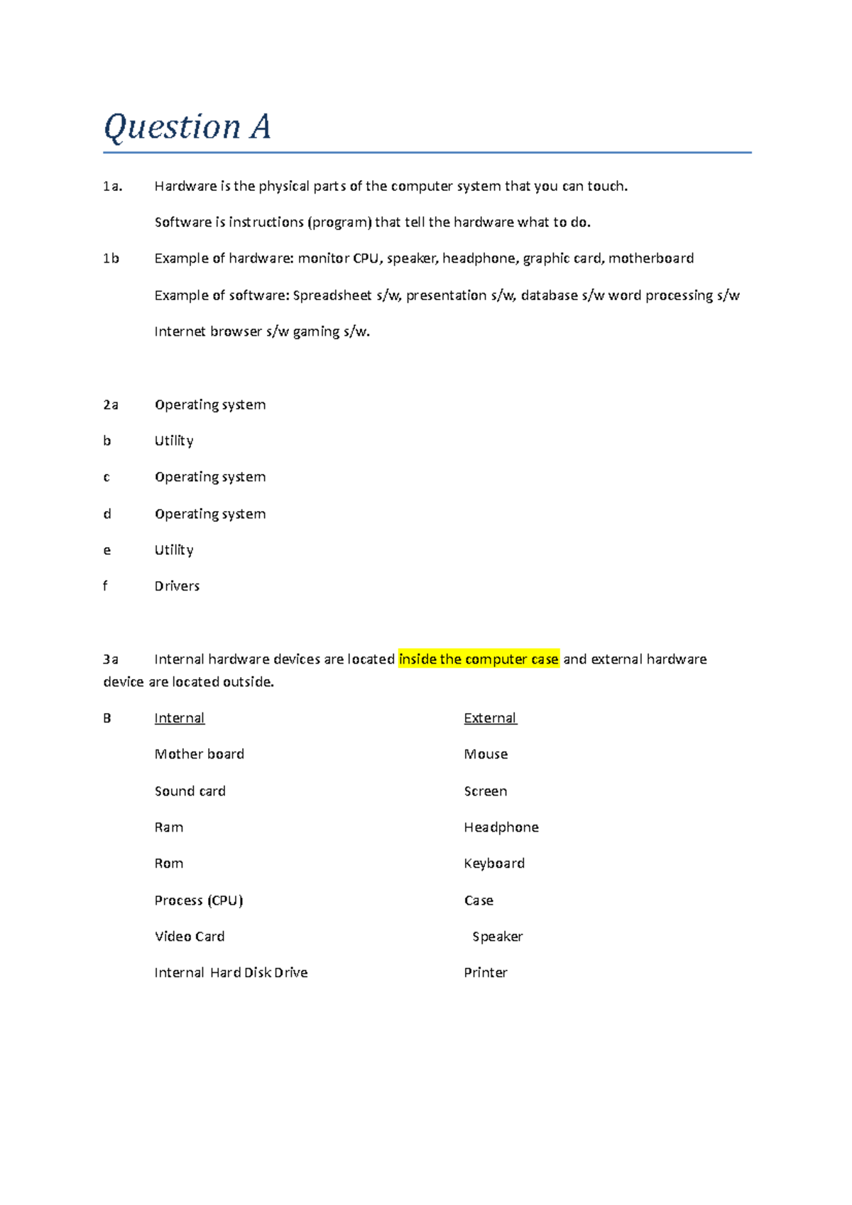 Question A - Question A 1a. Hardware is the physical parts of the ...