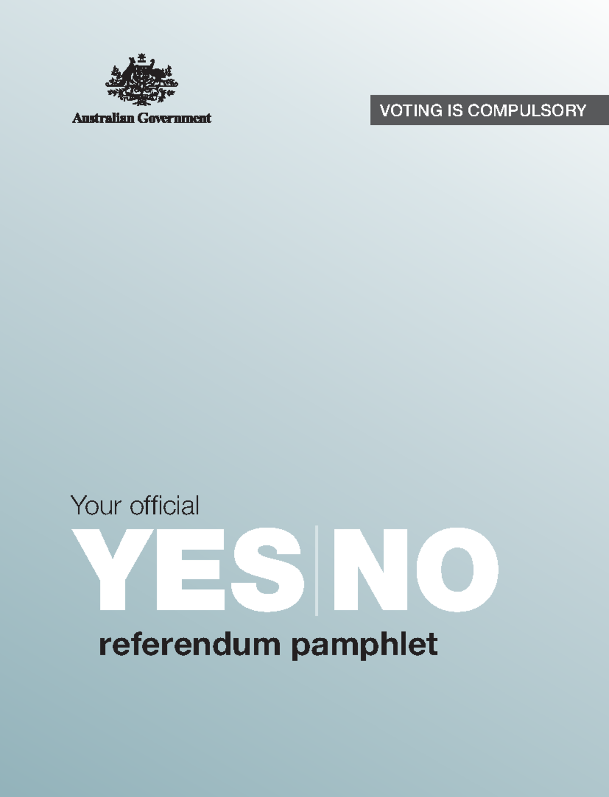 Your official yes no referendum pamphlet - ####### VOTING IS COMPULSORY ...