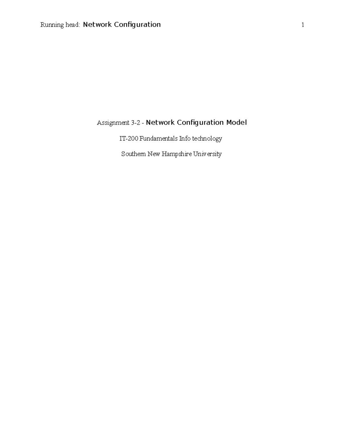 IT 200 3-2, Network Configuration Model - Running head: Network Configuration 1 Assignment 3-2 ...