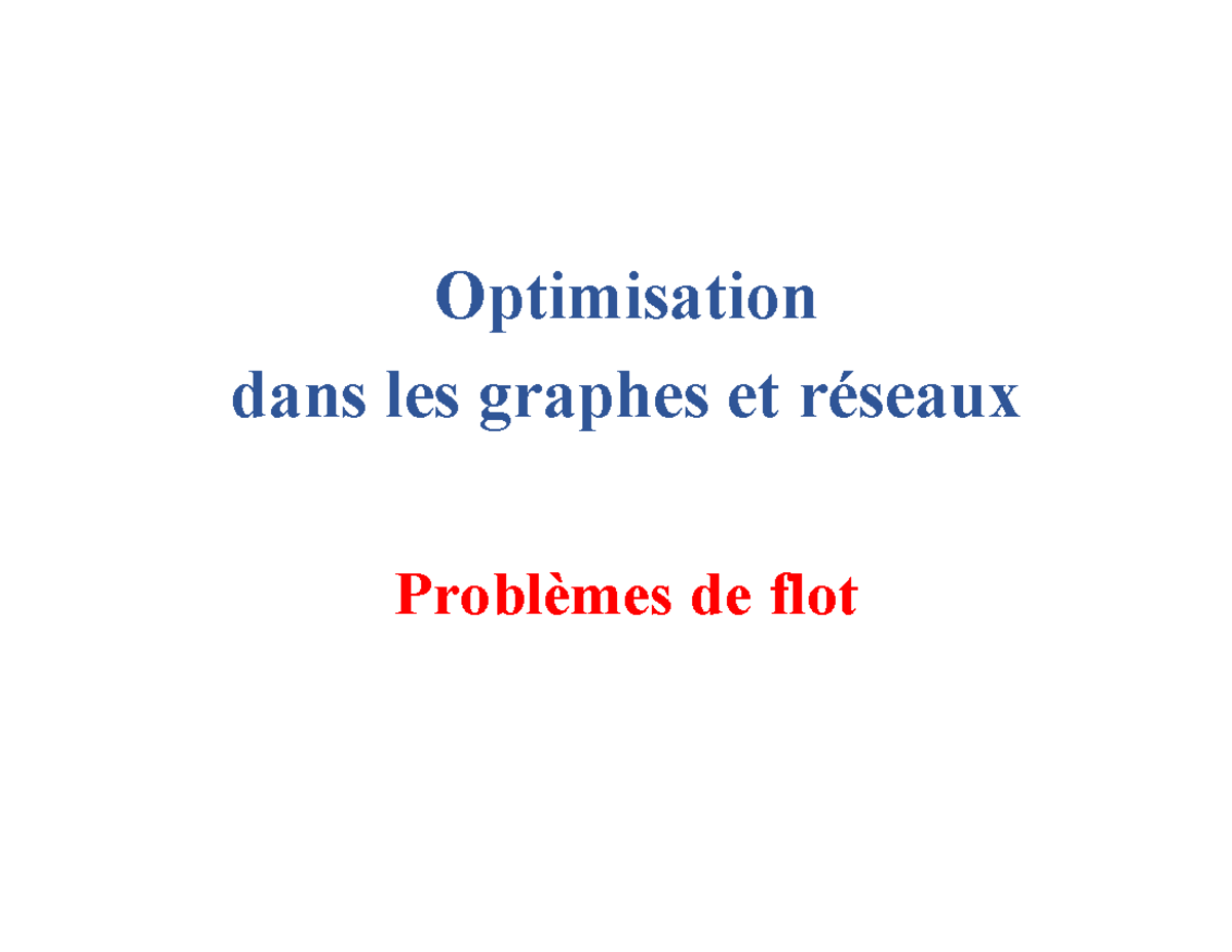 3.1 Problèmes de Flot - cours - Optimisation dans les graphes et réseaux Problèmes de flot 1 ...