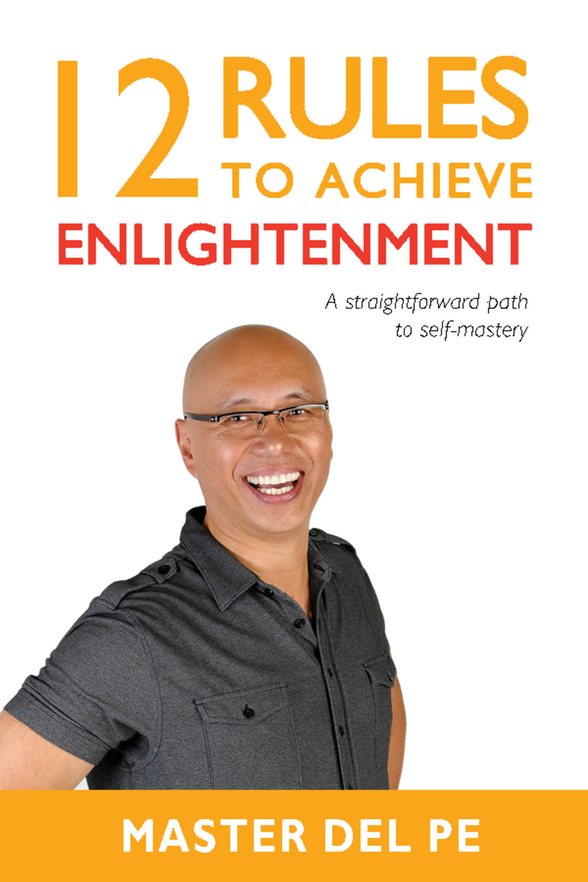 12 Rules to Achieve Enlightenment - Also by Master Del Pe Inner Powers ...