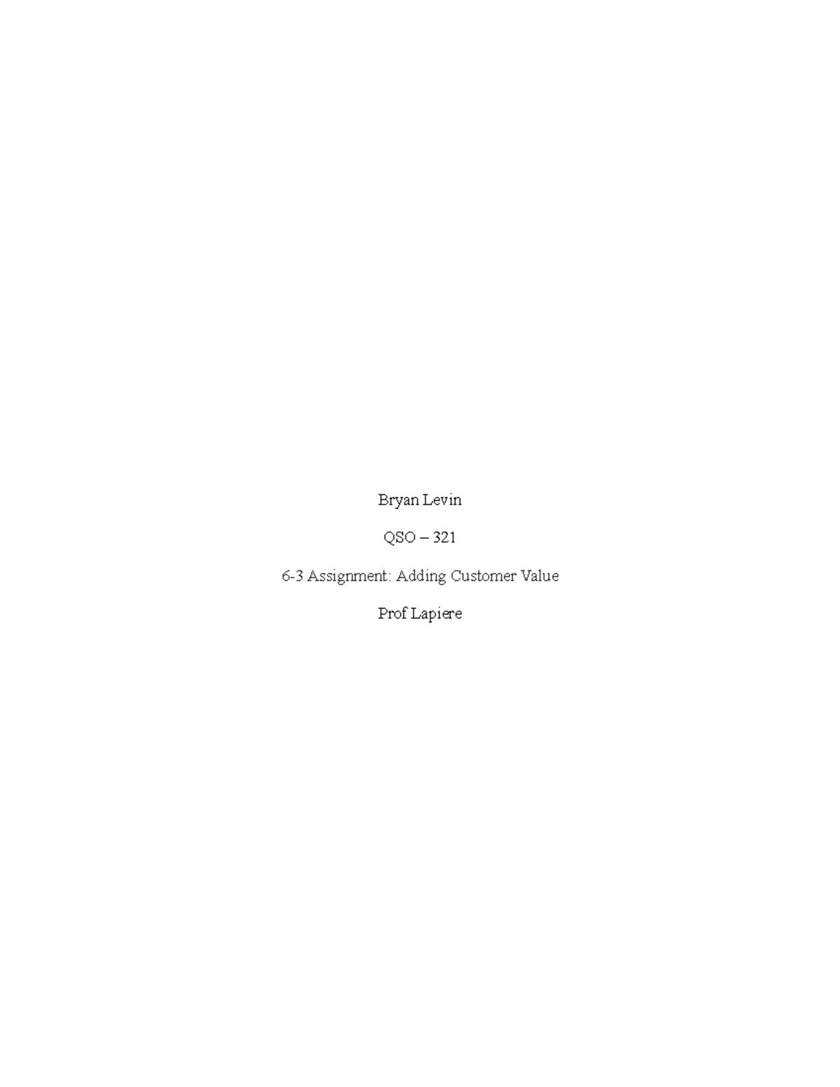 QSO 321 6-3 Assignment - Adding Customer Value - Bryan Levin QSO – 321 ...