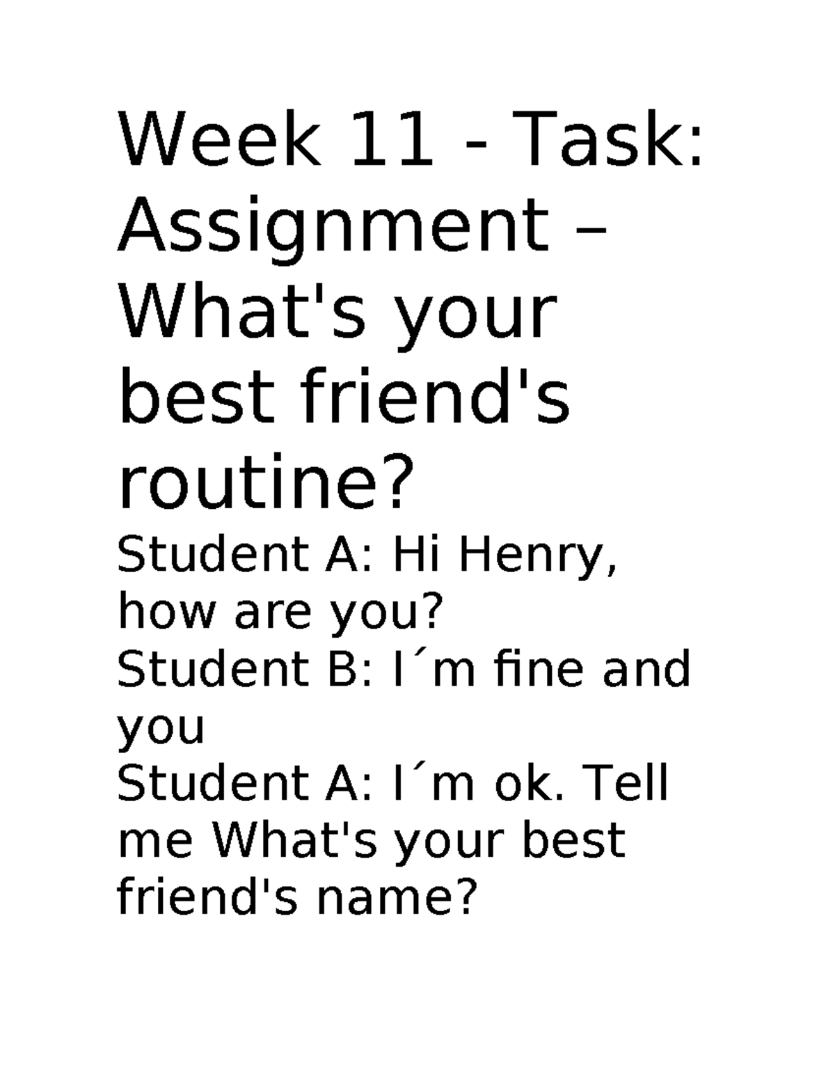 Week 11 - PC2 - Week 11 - Task: Assignment – What's your best friend's routine? Student A: Hi ...