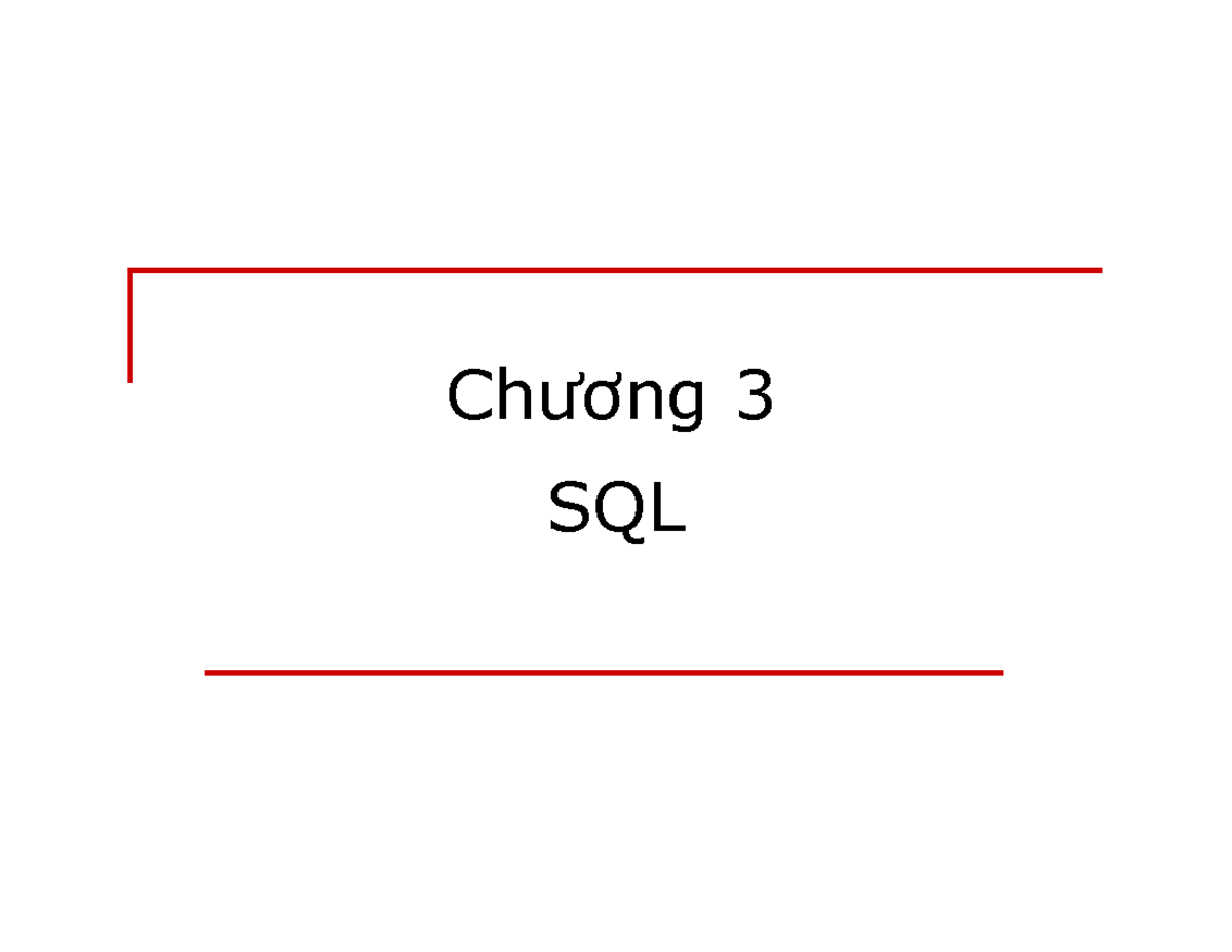 Chap03 - abc - Chương 3 SQL Nội dung chi tiết Giới thiệu Định nghĩa dữ ...