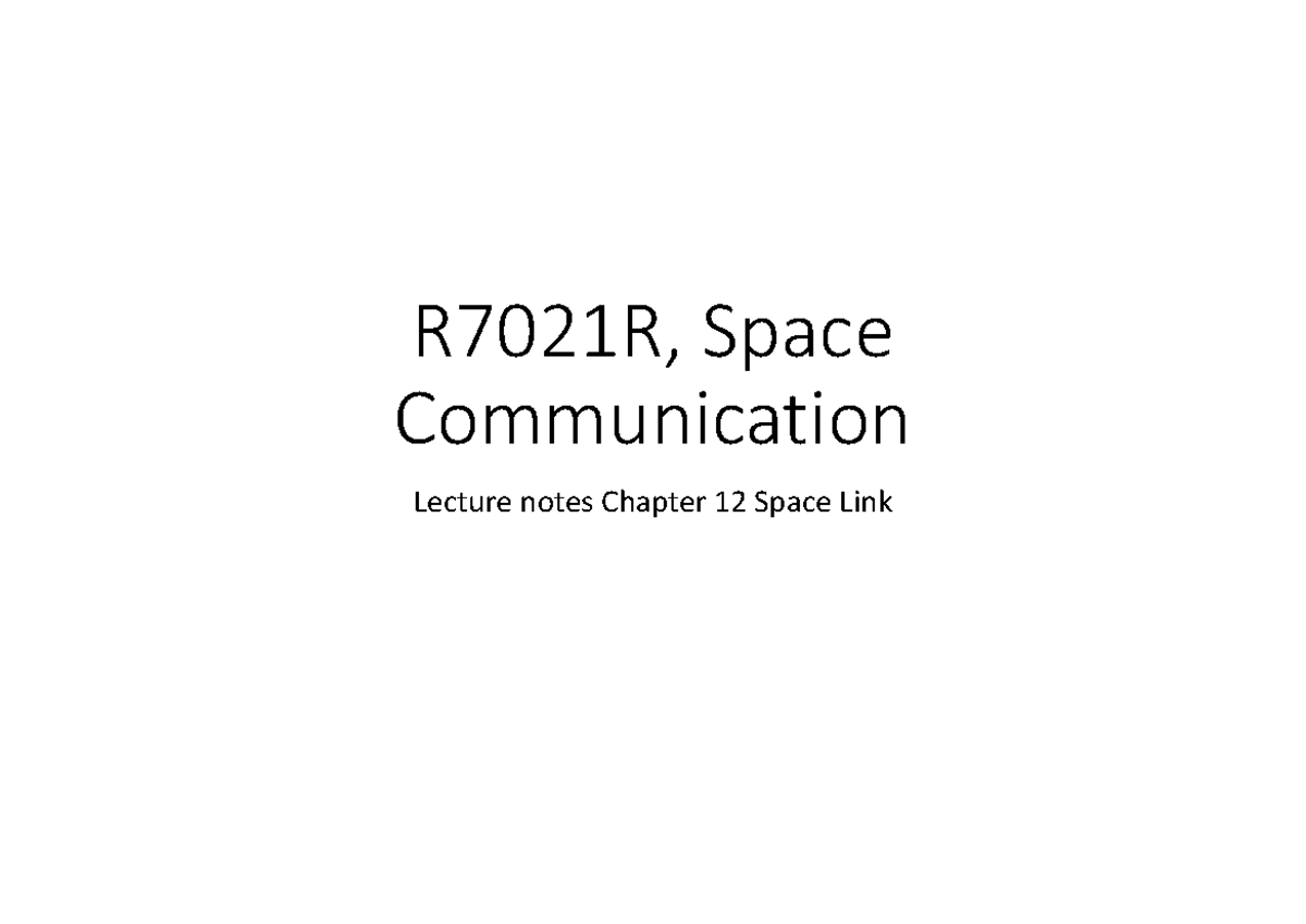 08. Space Link ch 12 - lecture note - R7021R, Space Communication ...