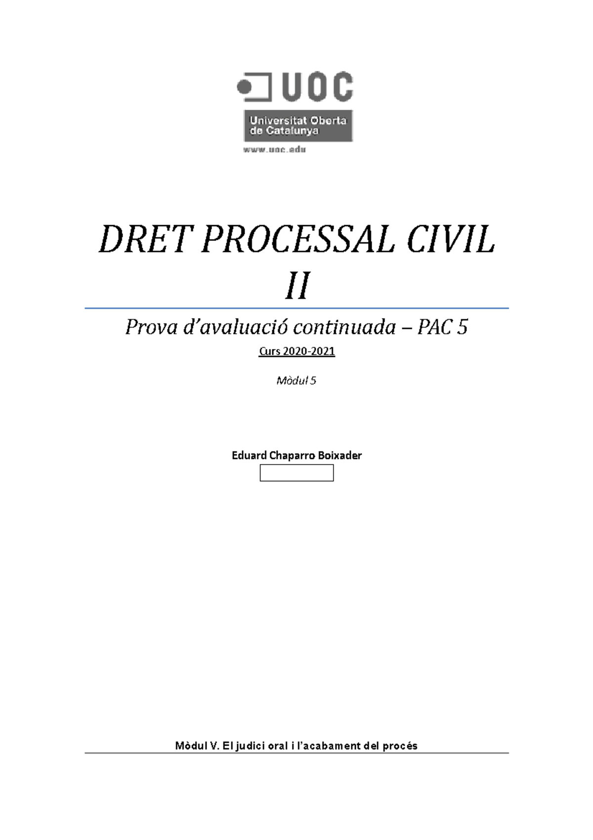 PAC 5 Dret Processal Civil II. Curs 2020-2021 - DRET PROCESSAL CIVIL II Prova d’avaluació - Studocu