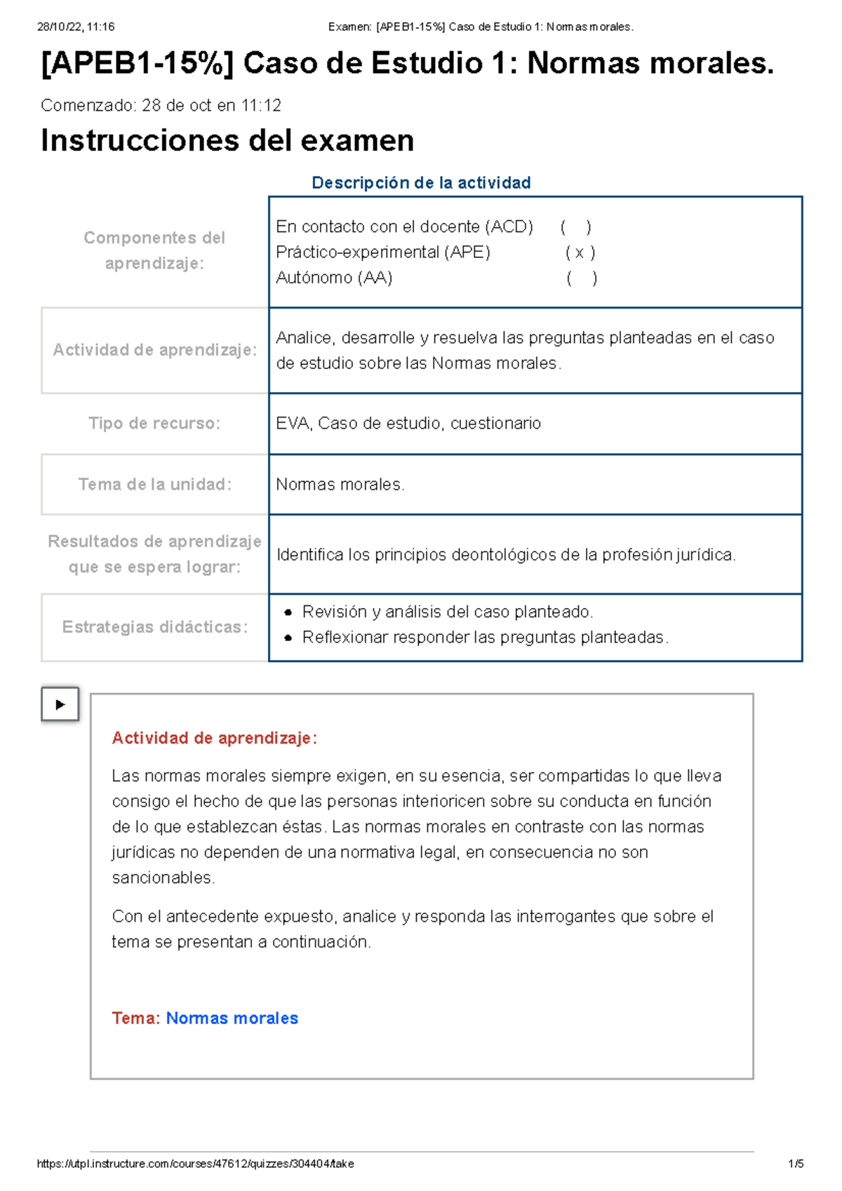 Examen respuestas deontologia [APEB 1-15%] Caso de Estudio 1 Normas morales - [APEB1-15%] Caso ...