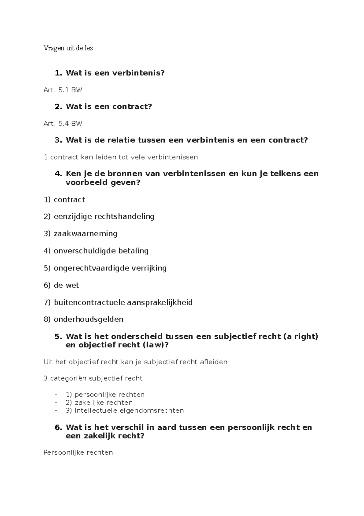 Vragen uit de les - Wat is een verbintenis? Art. 5 BW 2. Wat is een ...