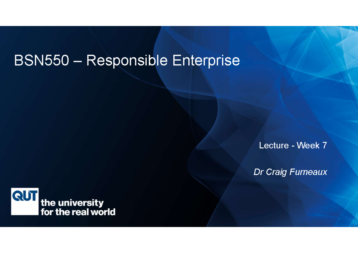 BSN550 - Week 7 2022 - n/a - BSN550 – Responsible Enterprise Lecture ...