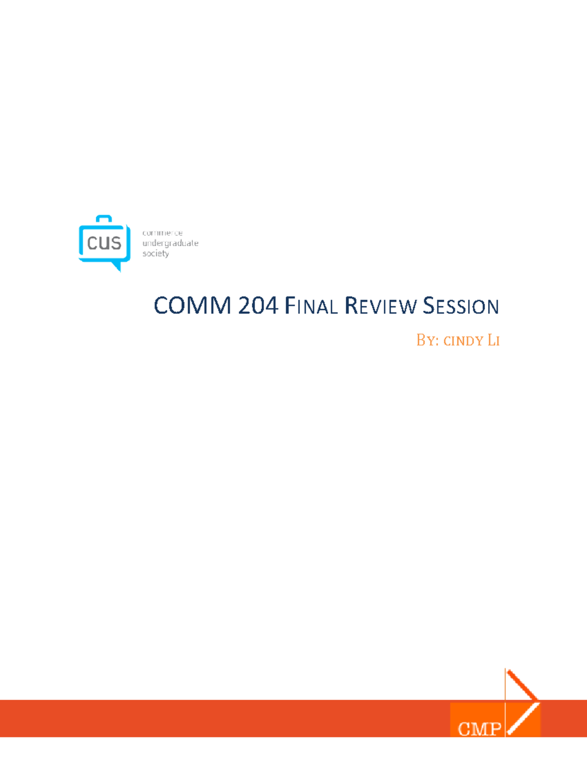 COMM 204 Final Exam Answer Key - COMM 204 FINAL REVIEW SESSION BY: CINDY LI TABL E OF CONT ENT I ...