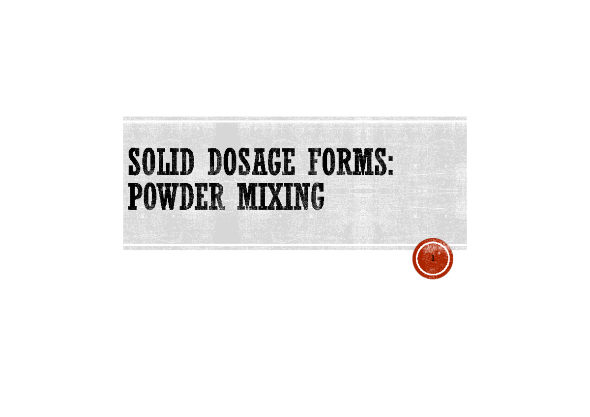 Lecture 25 - Solid Dosage Forms (Powder Mixing) - § Describe importance ...