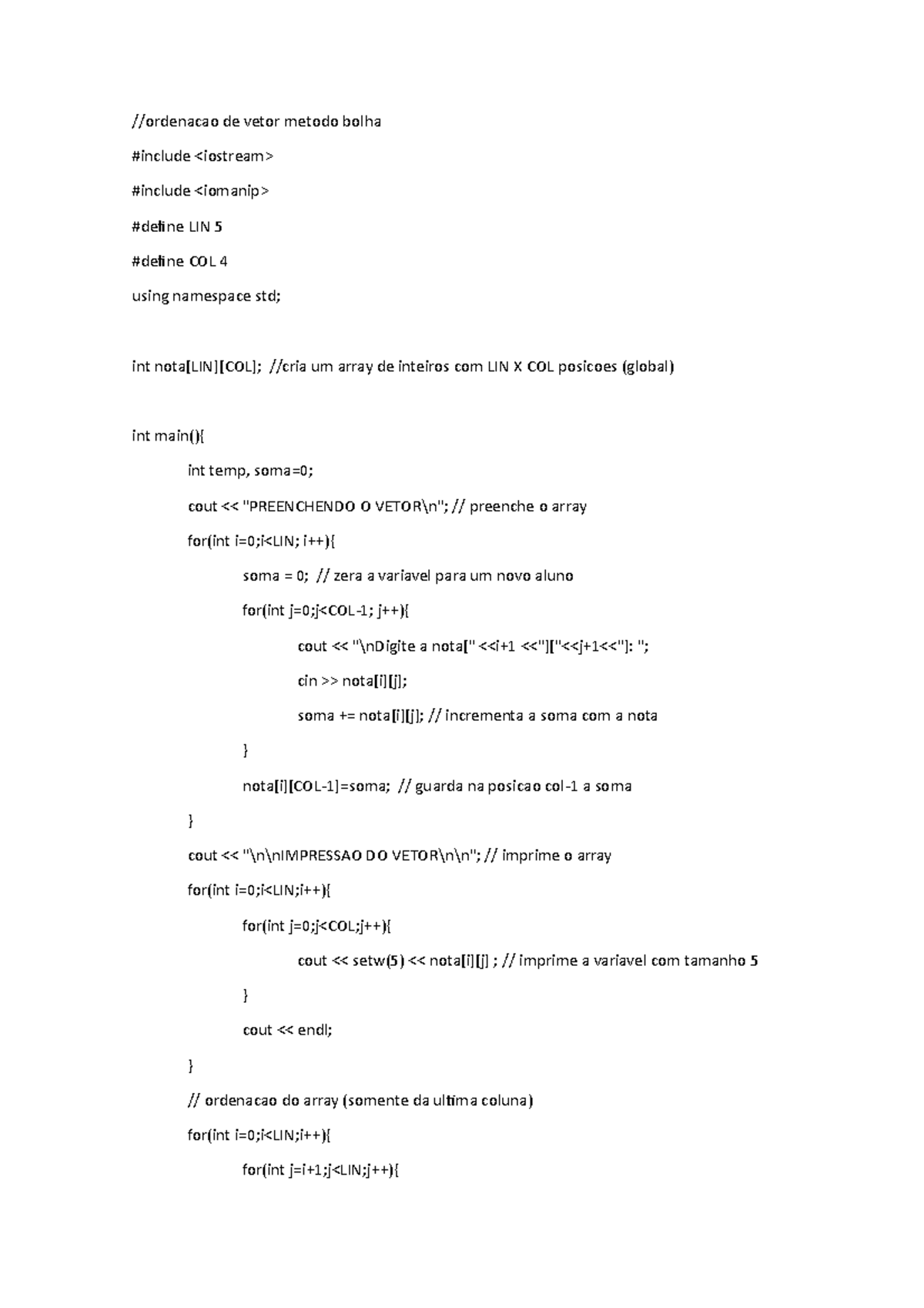 Tratamento de array C++ - //ordenacao de vetor metodo bolha #include ...