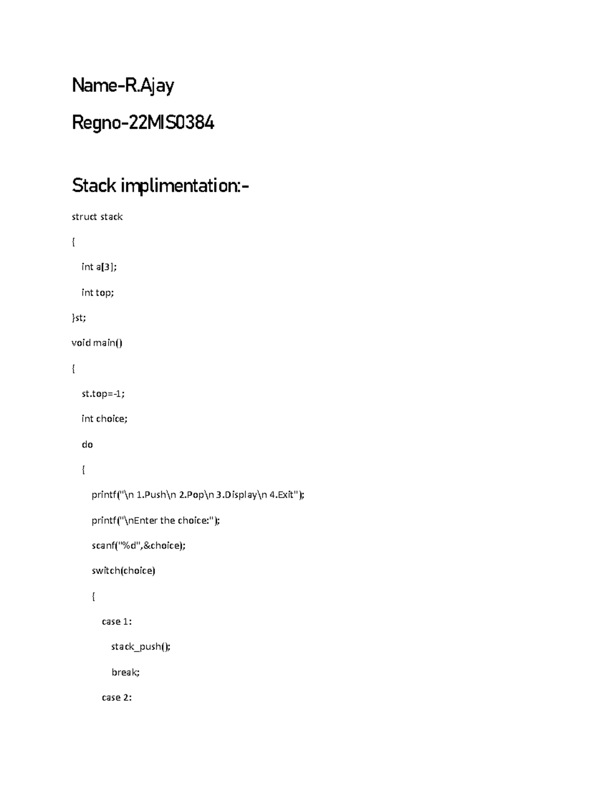 Aj dsa da1 - DSA by aj_rai - Name-R Regno-22MIS Stack implimentation:- struct stack { int a[3 ...