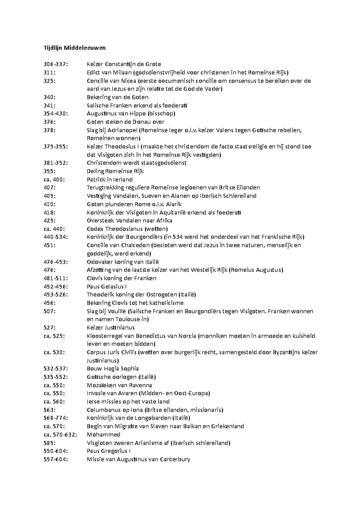 Tijdlijn Middeleeuwen - 400: 407: 409: 410: 418: 429: ca. 440: 451: 476 ...