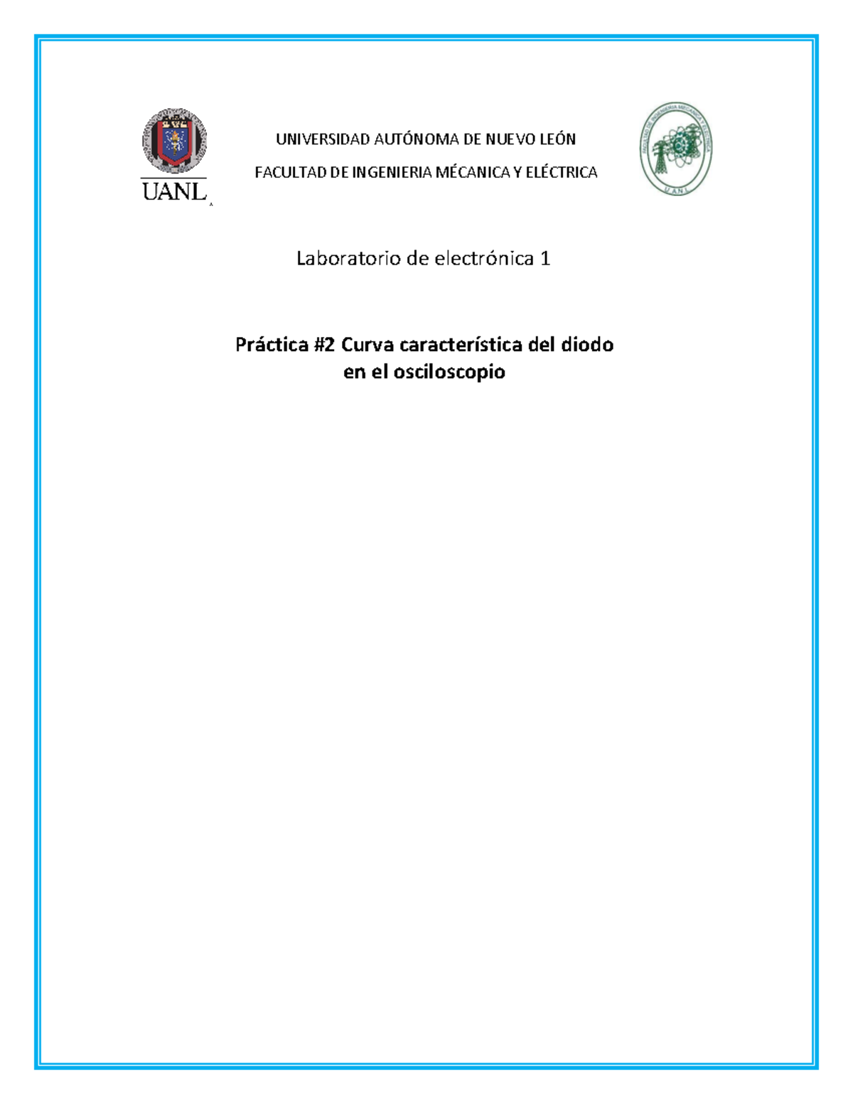 Practica 2 Lab Electronica 1 - UNIVERSIDAD AUT”NOMA DE NUEVO LE”N FACULTAD DE INGENIERIA M.. Y ...