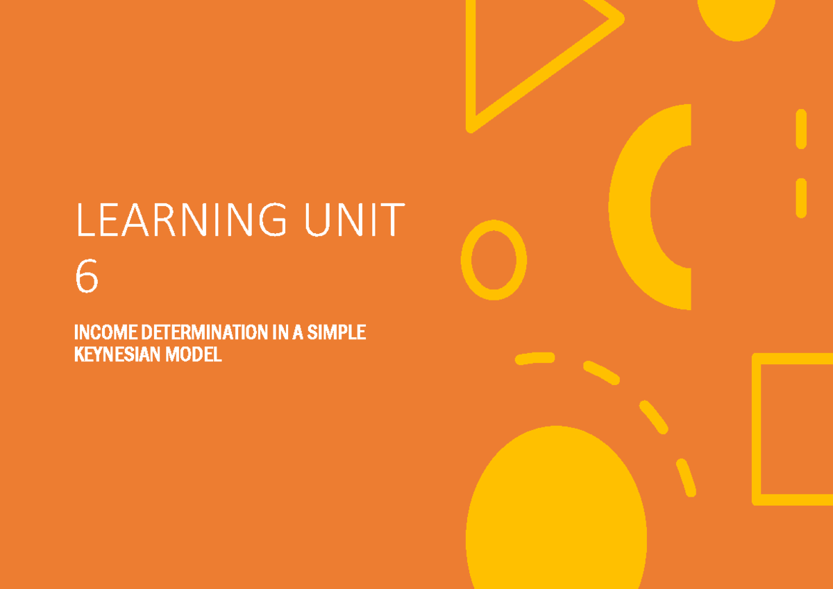 LU 6 - notes - LEARNING UNIT 6 INCOME DETERMINATION IN A SIMPLE ...