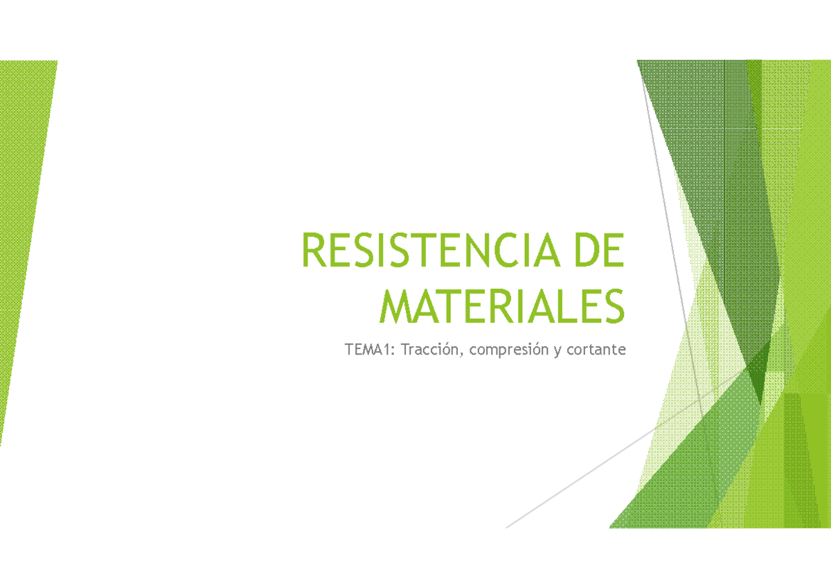 TEMA1- Resis - RESISTENCIA DE MATERIALES TEMA1: Tracción, compresión y cortante Índice ####### 1 ...