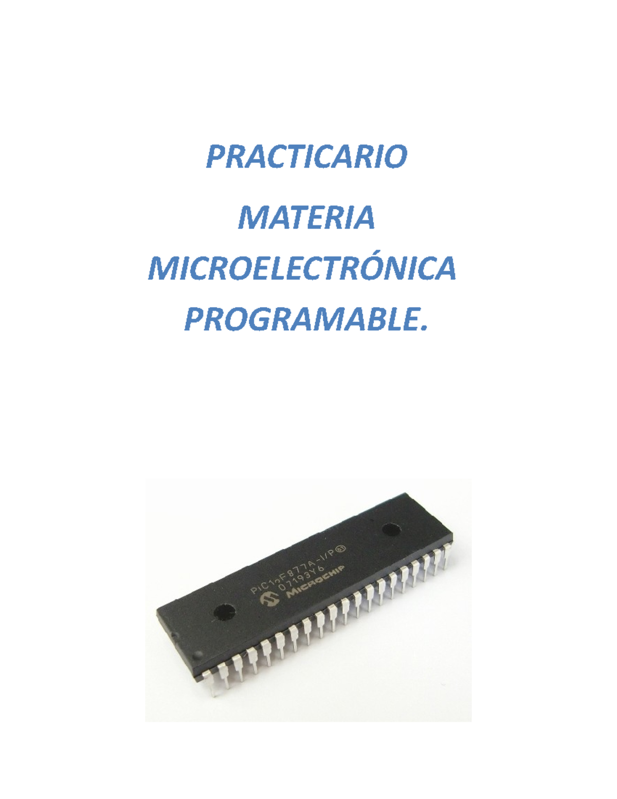 1677028956142 Practicas 6To2023 - PRACTICARIO MATERIA MICROELECTRÓNICA PROGRAMABLE. PRACTICAS ...