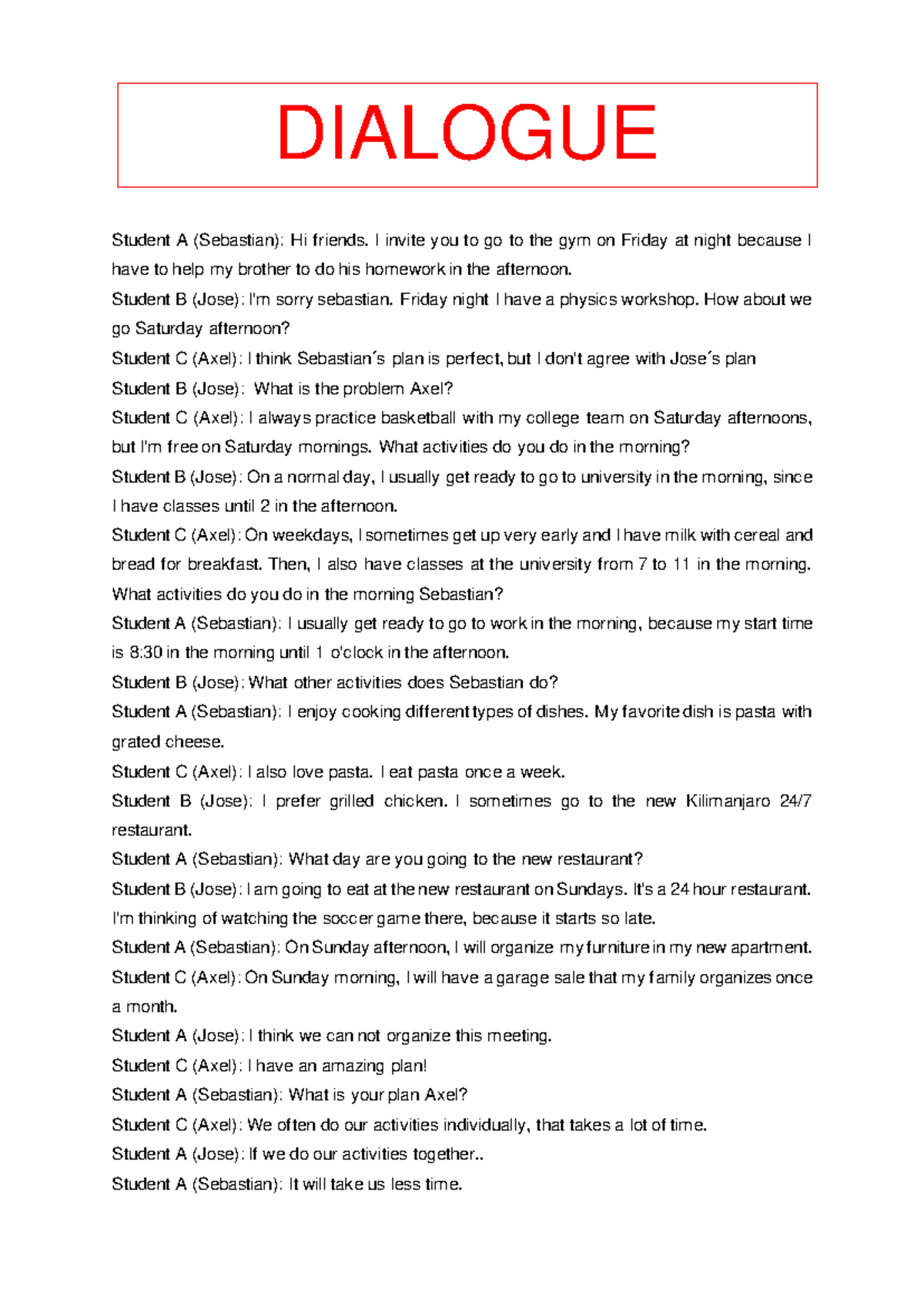 Dialogue - Student A (Sebastian): Hi friends. I invite you to go to the ...