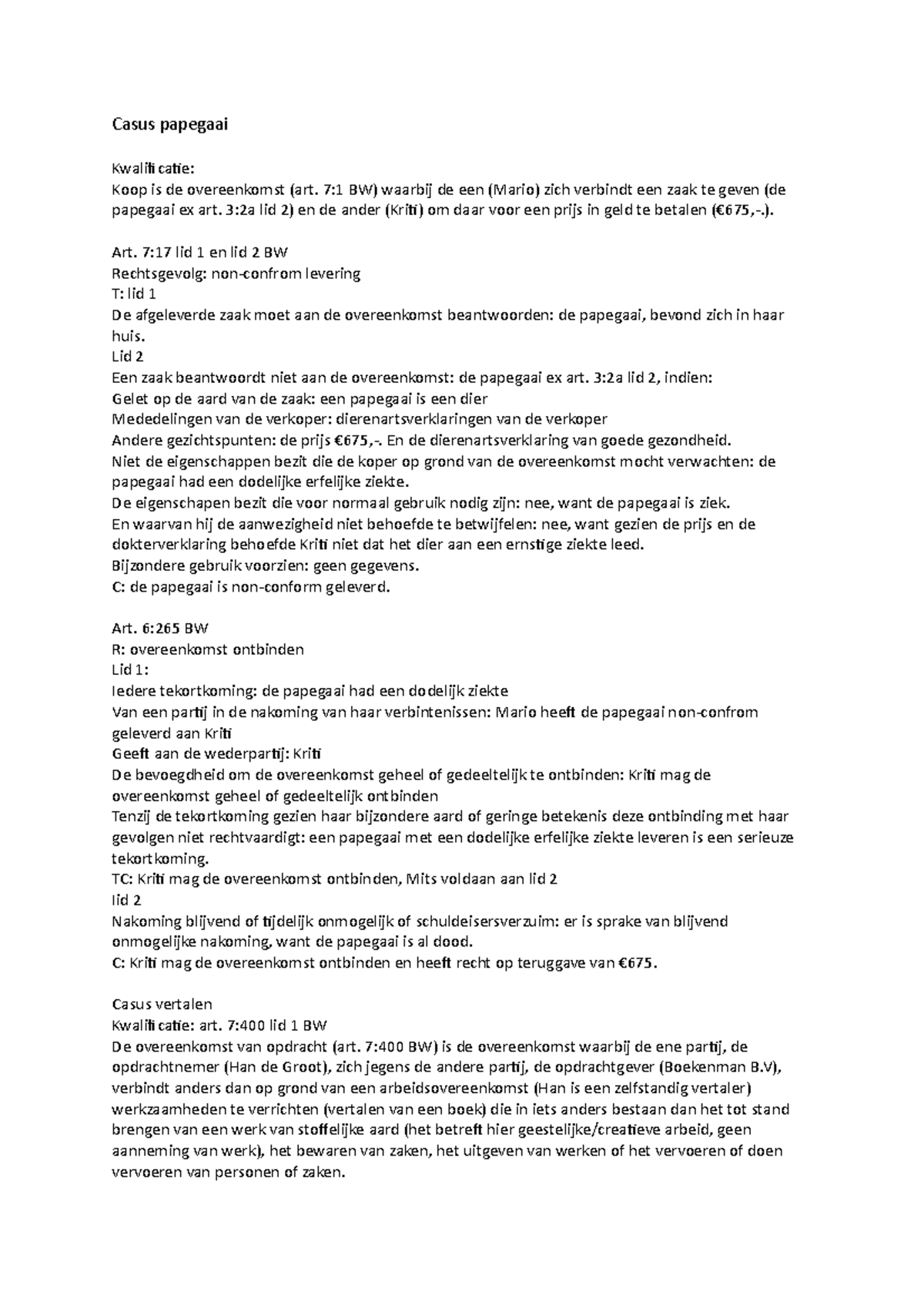 Oefen casussen - Casus papegaai Kwalificatie: Koop is de overeenkomst (art. 7:1 BW) waarbij de ...