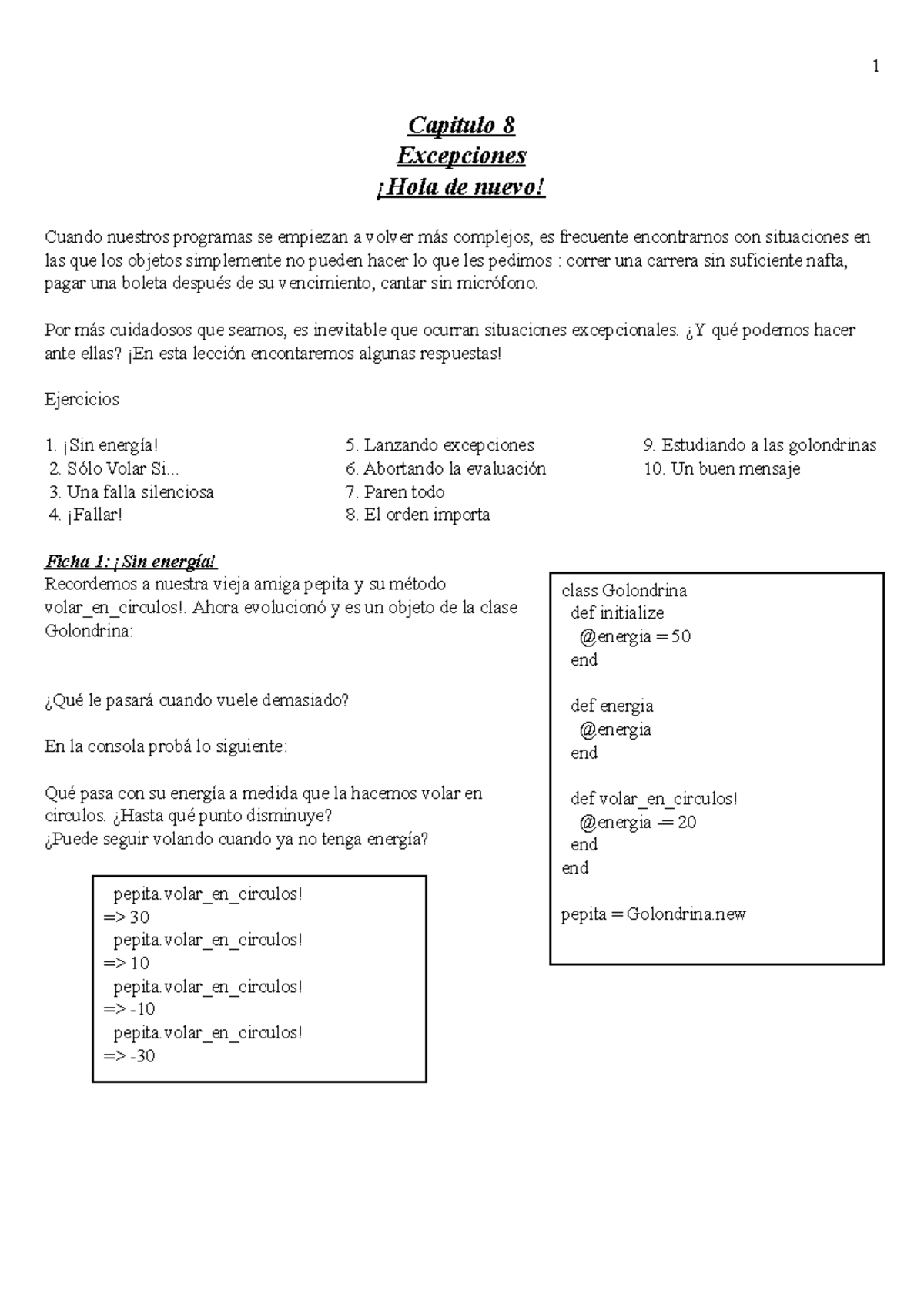 Ruby - Capitulo 8 - repaso general - Capitulo 8 Excepciones ¡Hola de nuevo! Cuando nuestros ...