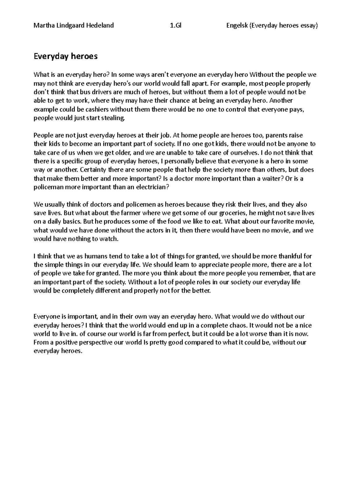 Everyday heroes - For example, most people properly don’t think that ...