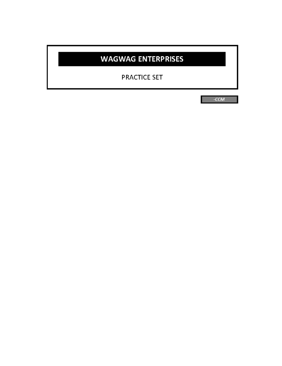 Wagwag Enterprises Practice SET - WAGWAG ENTERPRISES PRACTICE SET -CCM ...