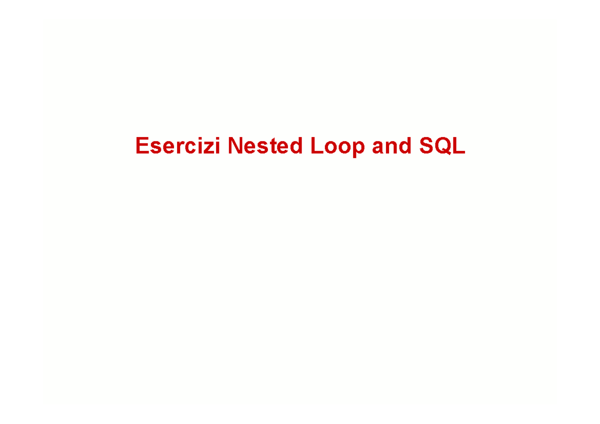 Esercitazione 5 - esercizi nested loop and SQL - basi di dati - a.a. 2015/2016 - Esercizi Nested ...