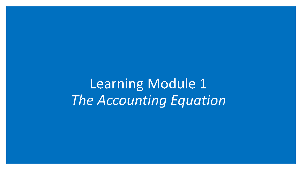 Lecture slides, lecture 1 - The accounting equation - Learning Module 1 ...