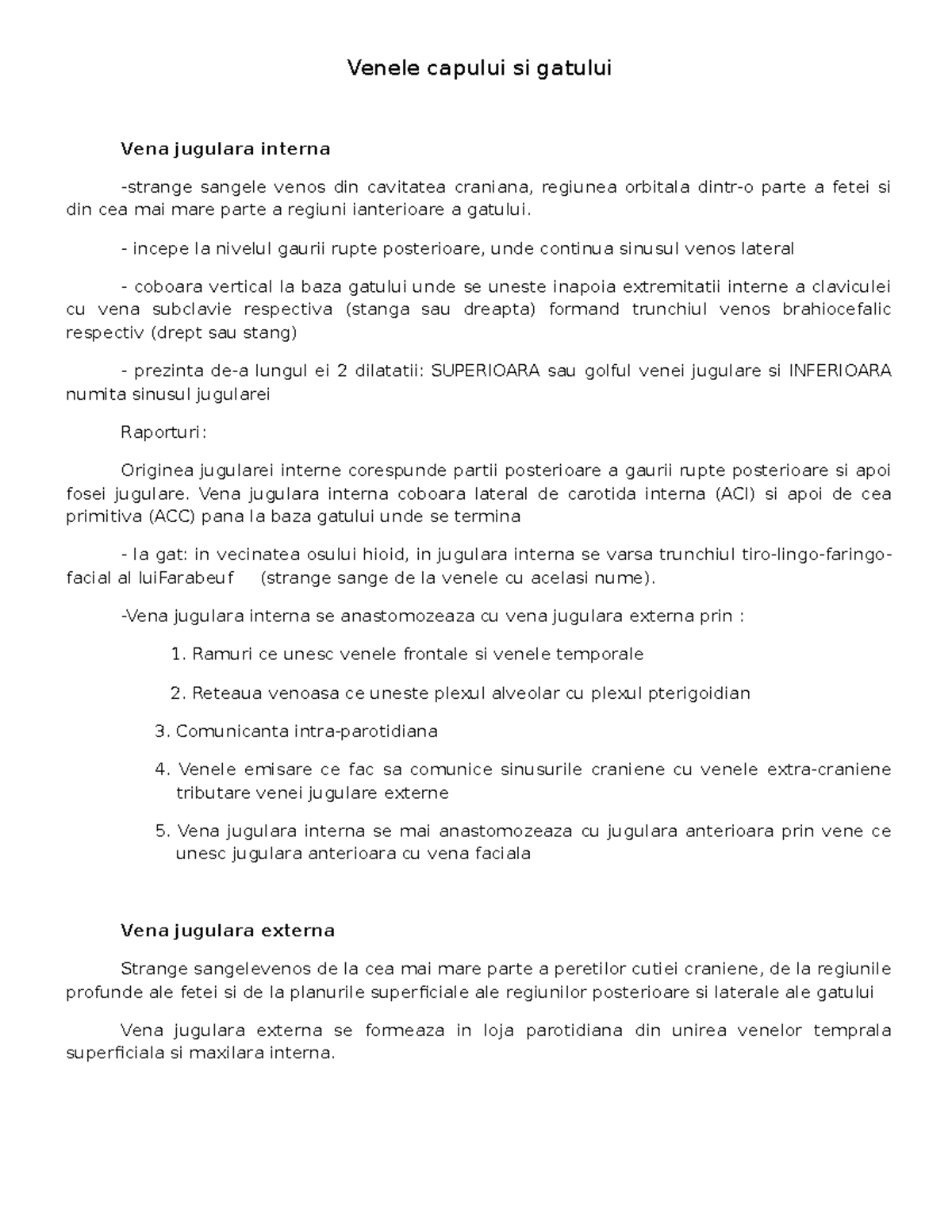 Venele capului si gatului - incepe la nivelul gaurii rupte posterioare ...