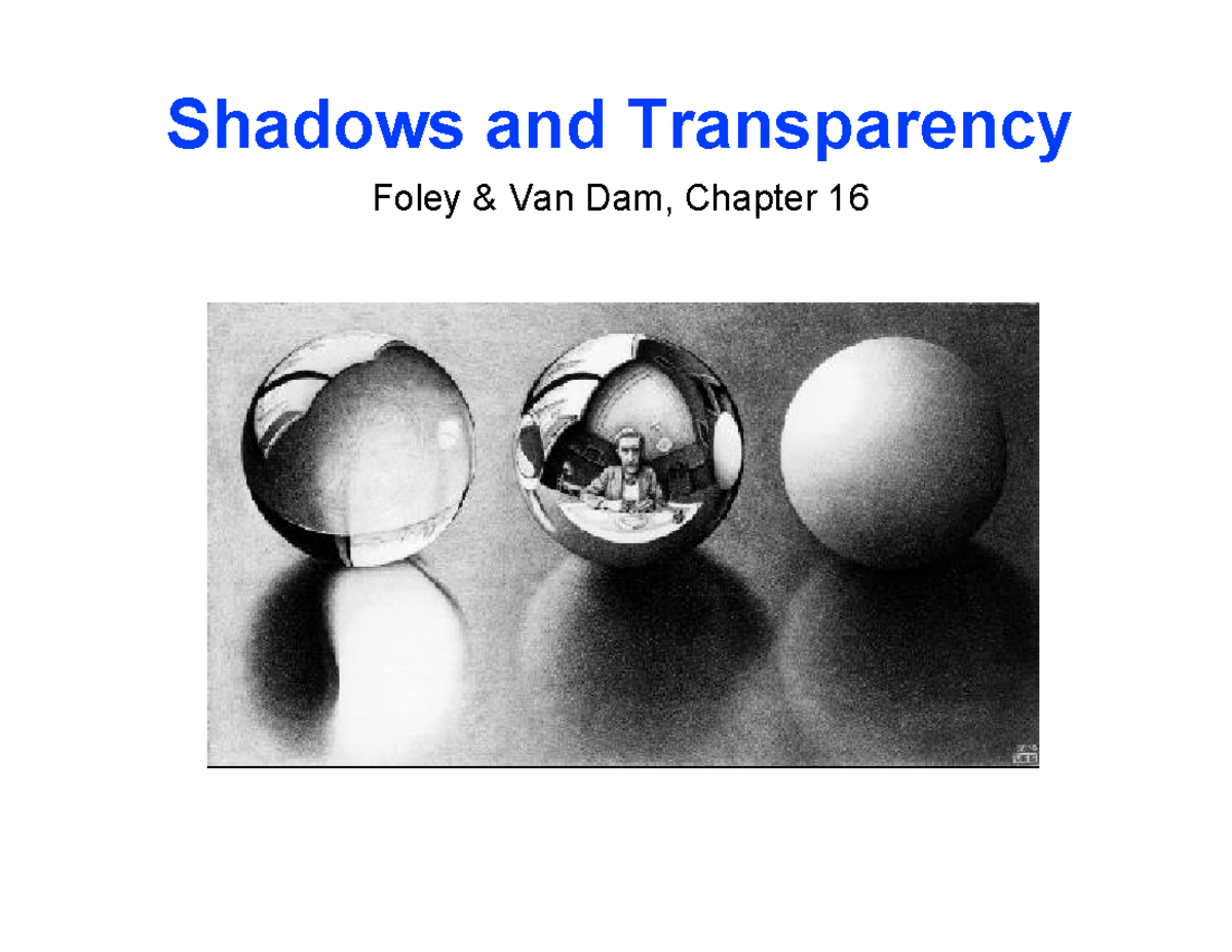 Lecture 18 - Shadows and Transparency Foley & Van Dam, Chapter 16 Shadows and Transparency - Studocu
