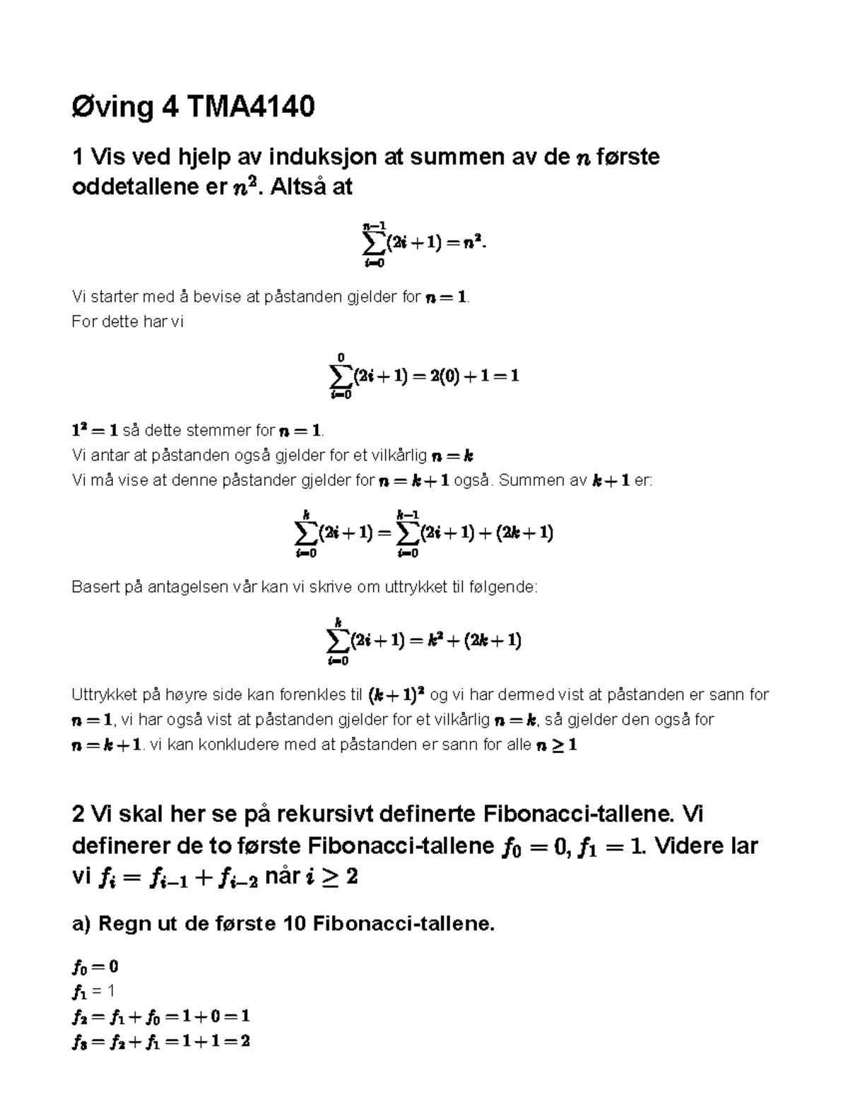 Øving 4 TMA4140 - Øving 4 TMA 1 Vis ved hjelp av induksjon at summen av ...
