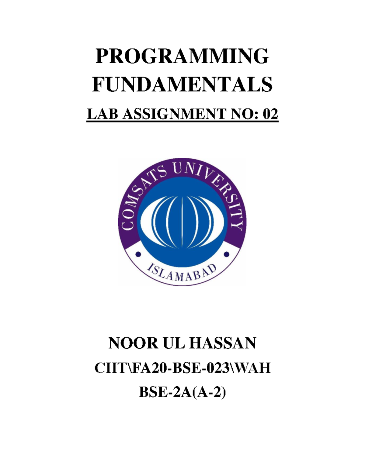 LAB Assignment 02 - Lab Practices - PROGRAMMING FUNDAMENTALS LAB ASSIGNMENT NO: 02 NOOR UL ...