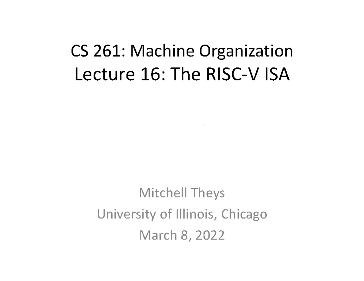 Lec16 Riscv 1400 - Mitchel Theys - CS 261: Machine Organization Lecture ...